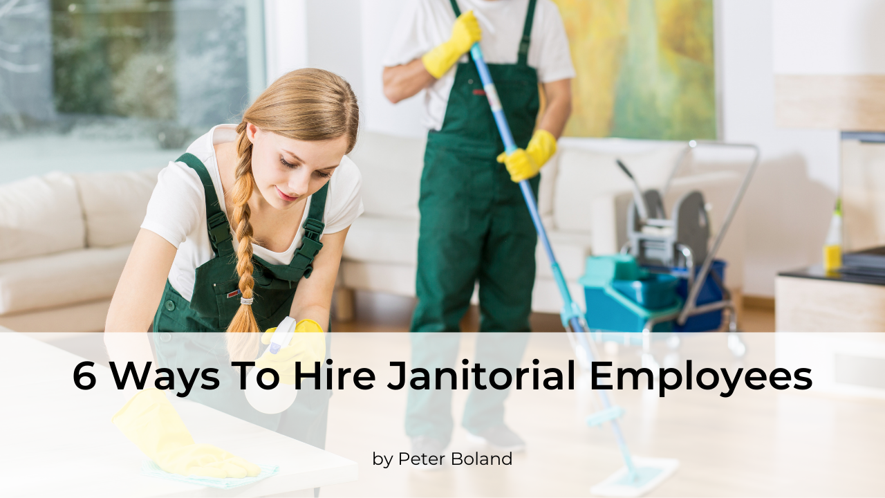 6 Ways to Hire Janitorial Employees